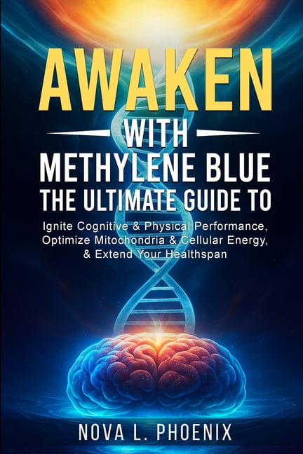 Awaken With Methylene Blue: The Ultimate Guide to Ignite Cognitive ...