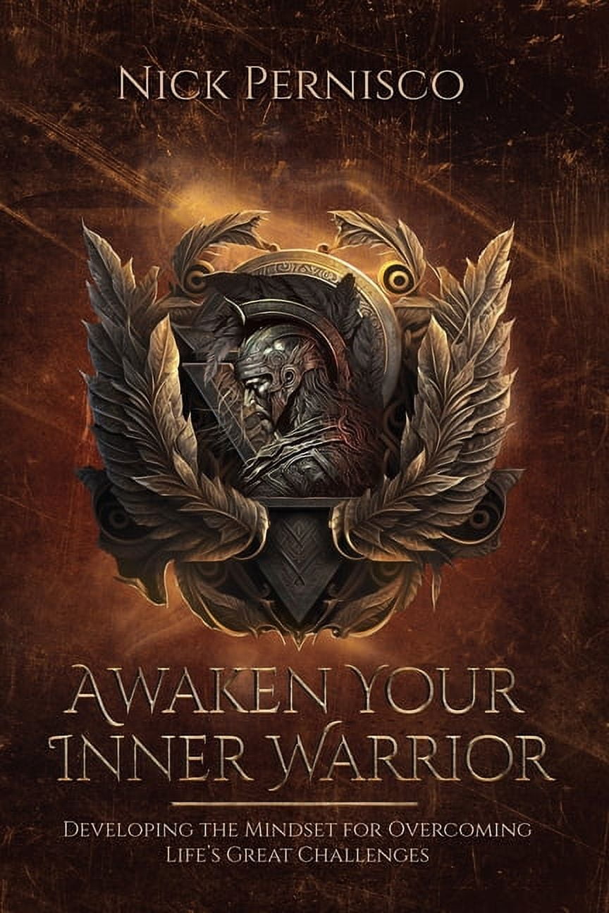 Awaken Your Inner Warrior: Developing the Mindset for Overcoming Life's ...