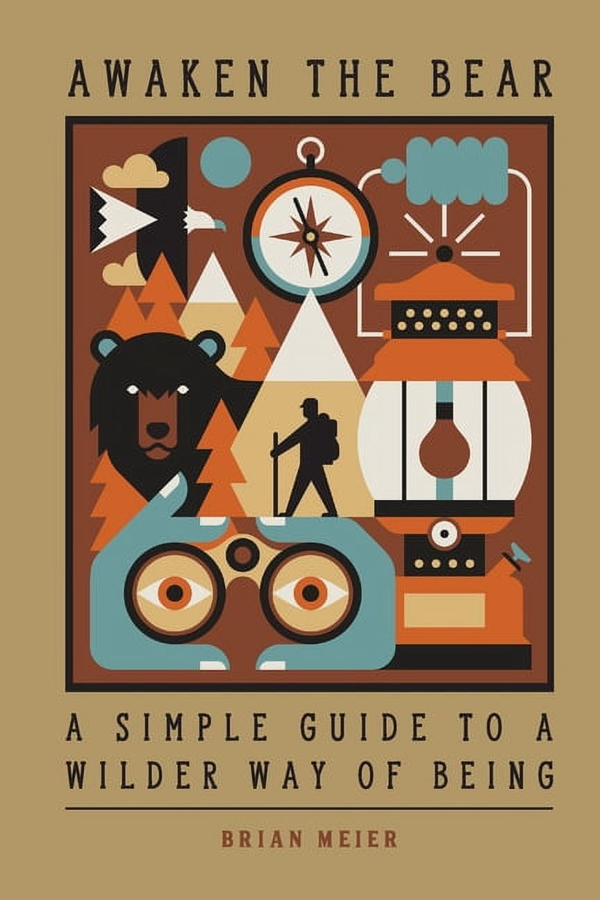 Awaken the Bear: A Simple Guide to a Wilder Way of Being (Paperback ...
