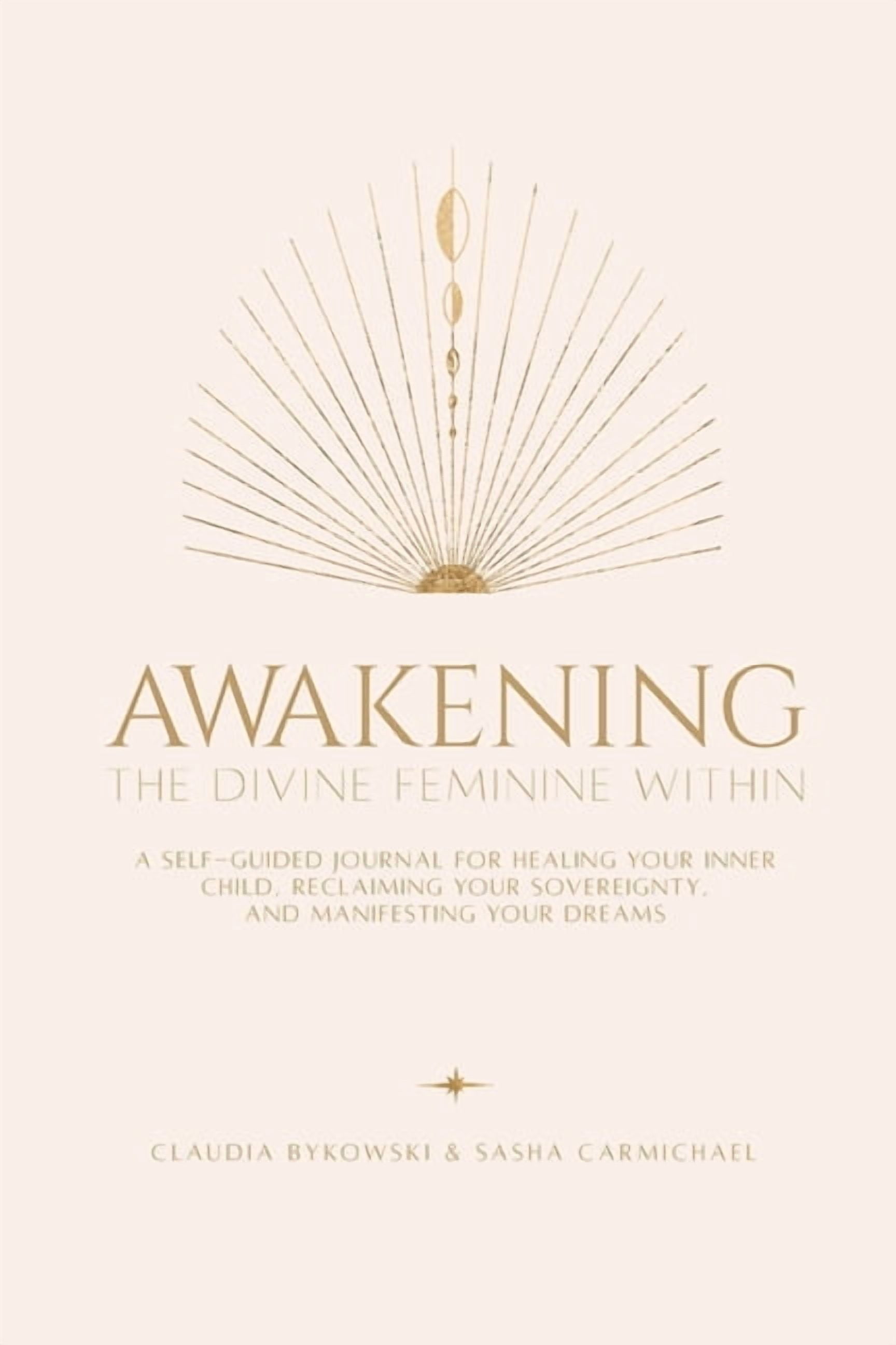 Awakening The Divine Feminine Within: A Self-Guided Journal for Healing ...