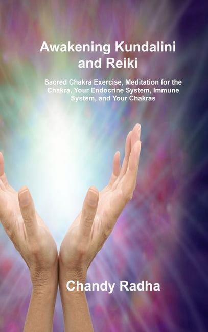 Awakening Kundalini and Reiki: Sacred Chakra Exercise, Meditation for ...