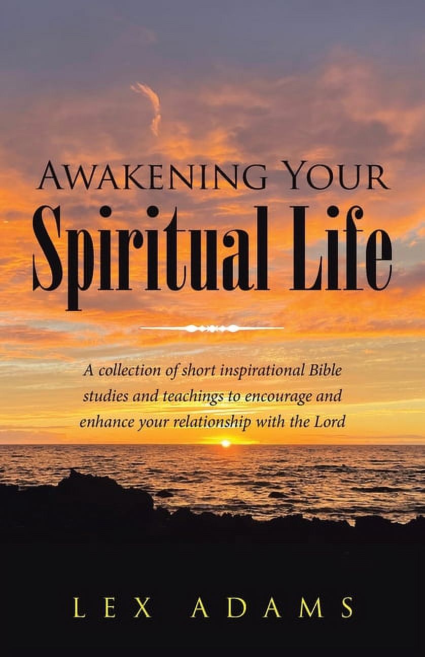 Awakening Your Spiritual Life : A Collection of Short Inspirational ...
