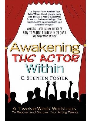 Awakening the Actor Within : A Twelve-Week Workbook to Recover and ...