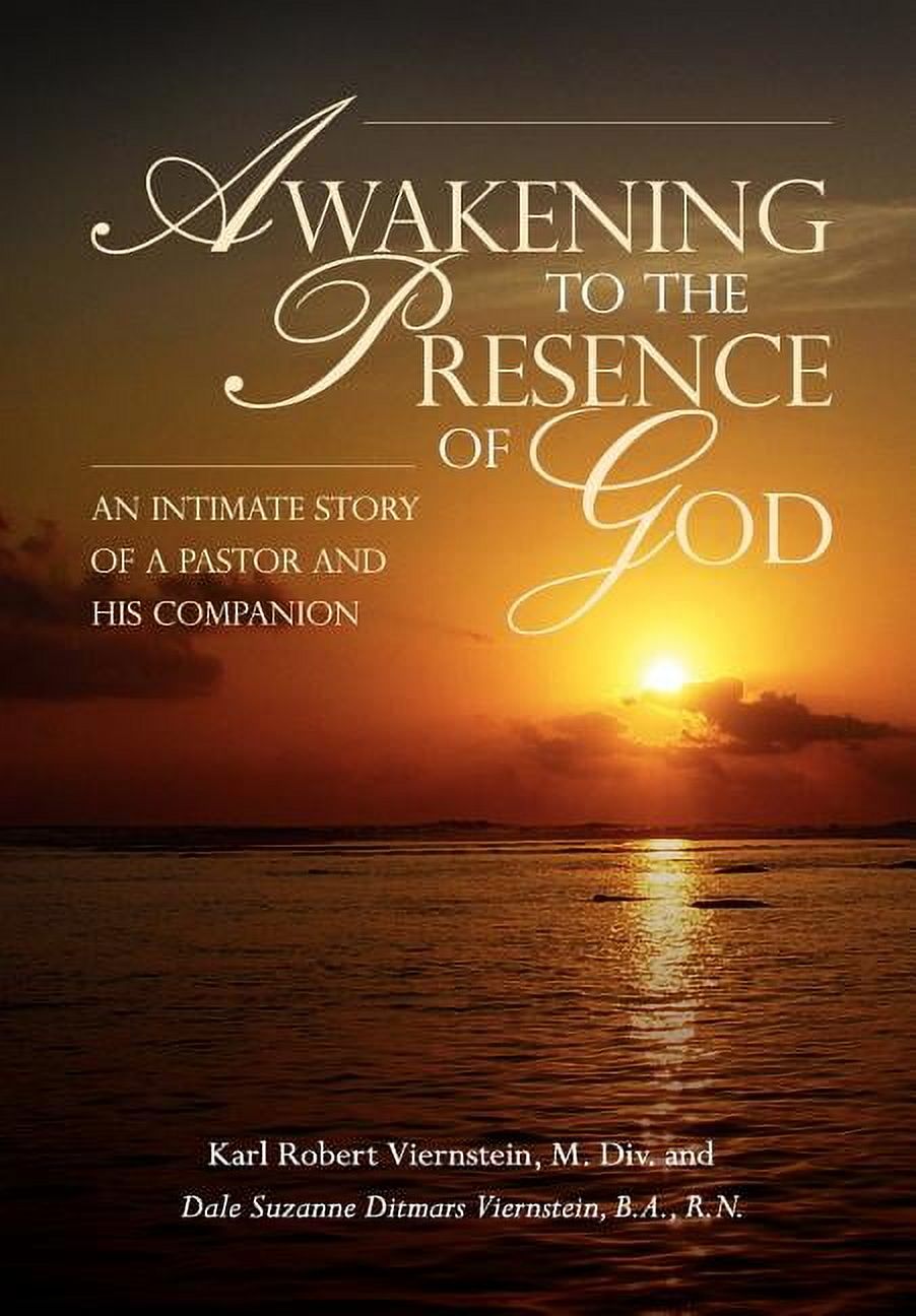 Awakening to the Presence of God An Intimate Story of a Pastor and His ...