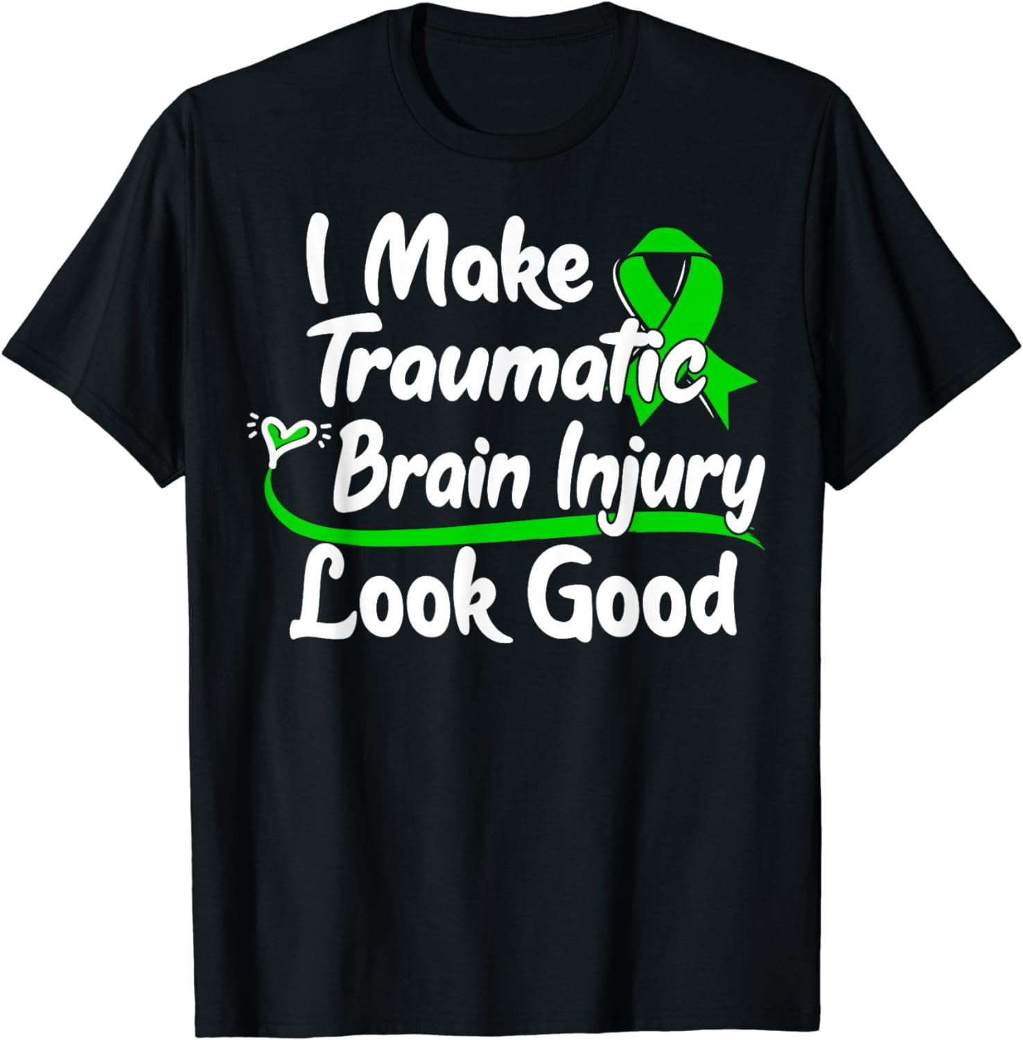 Awareness Gift I Make Traumatic Brain Injury Look Good T-Shirt ...