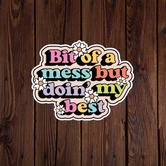 Awareness Sticker Bit Of A Mess But Doin' My Best Sticker Phone Decal ...