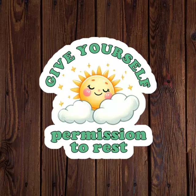 Awareness Sticker Give Yourself Permission To Rest Sticker Phone Decal ...