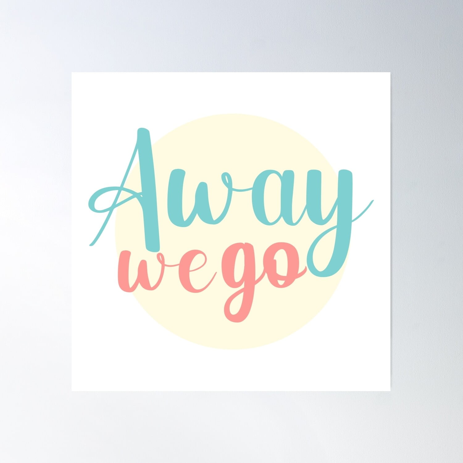 Away We Go Poster Wall Art, Modern Wall Decor, 24x24 UNFRAMED - Walmart.com