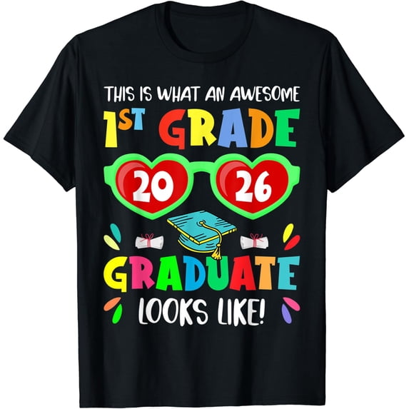 Awesome 1St Grade 2026 Graduate Looks Like Sunglasses T-Shirt All Size ...