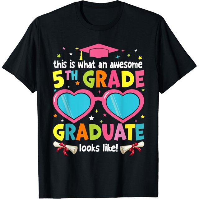 Awesome 5th Grade Graduate Looks Like 5th Grade Graduation T-Shirt ...