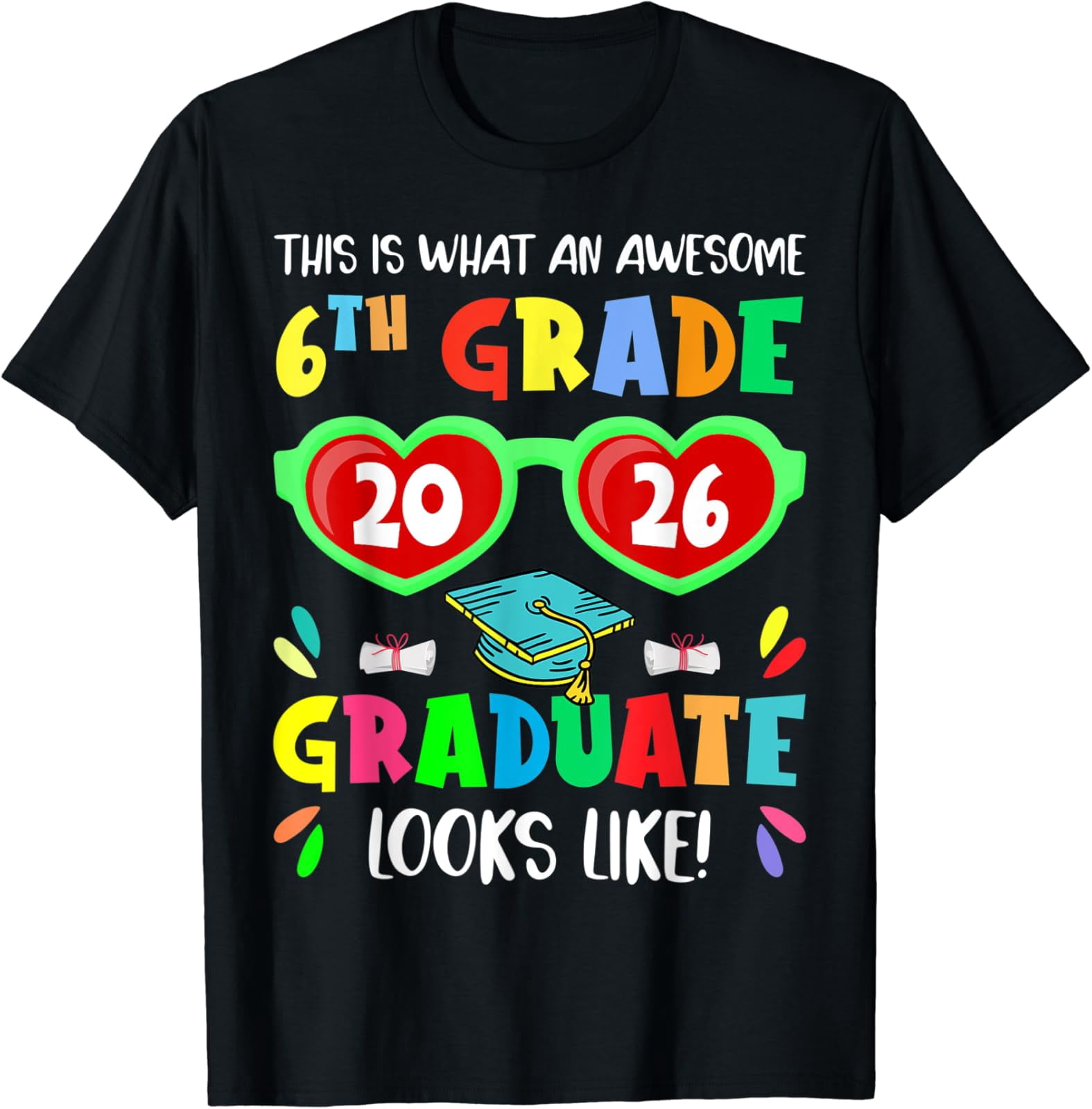 Awesome 6Th Grade 2026 Graduate Looks Like Sunglasses T-Shirt Unisex ...