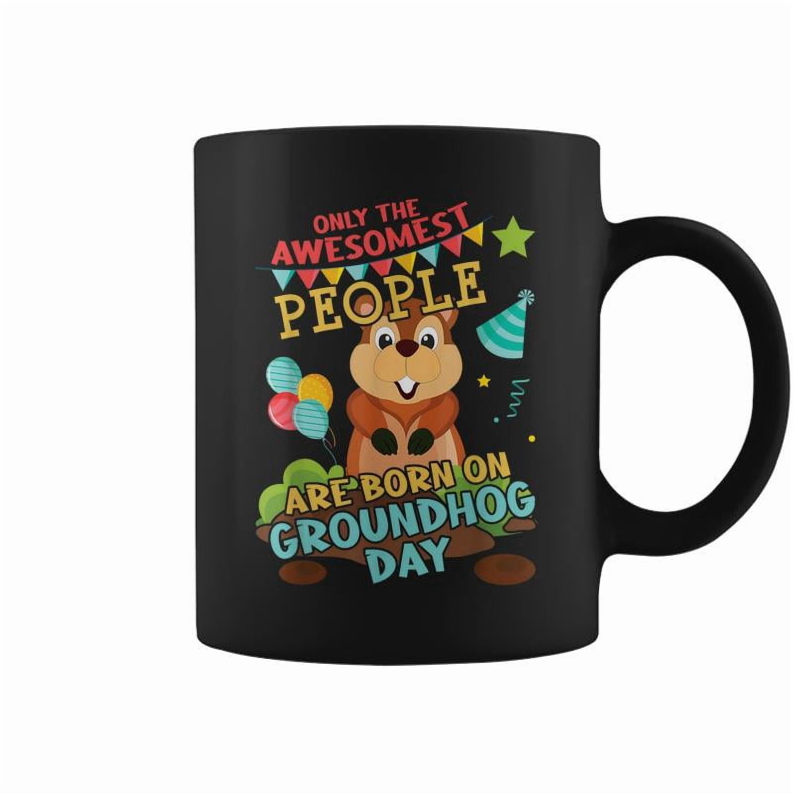Awesome Birth Born Groundhog Rodent Happy Groundhog Day Coff - Walmart.com