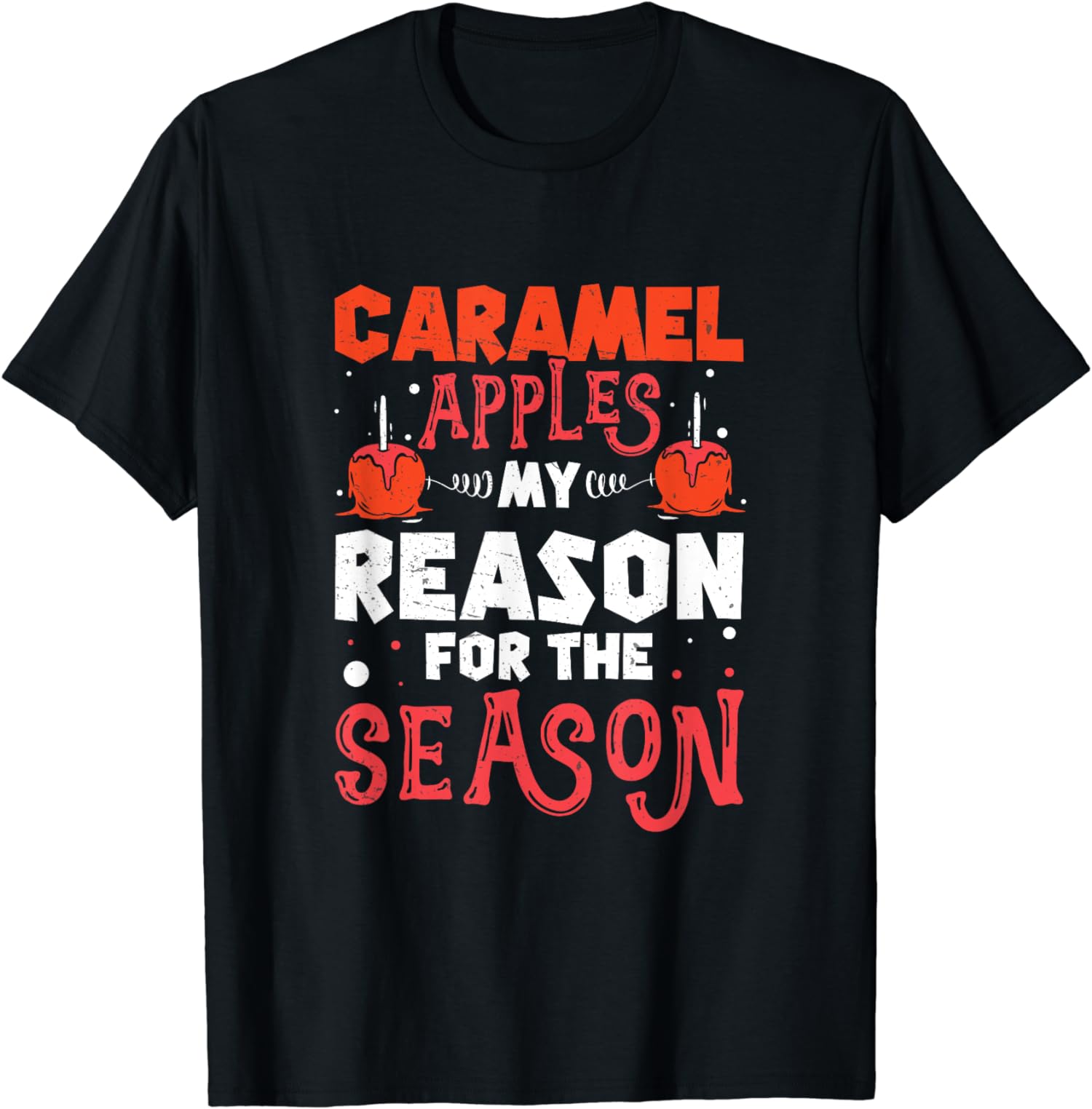 Awesome Caramel Apples My Reason For The Season Candy Apple T-Shirt ...