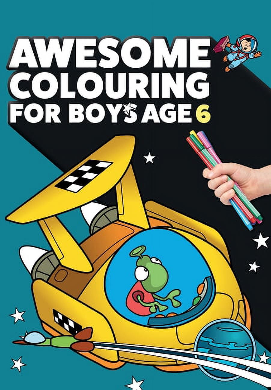 Awesome Colouring Book For Boys Age 6: You are awesome. Cool, creative ...