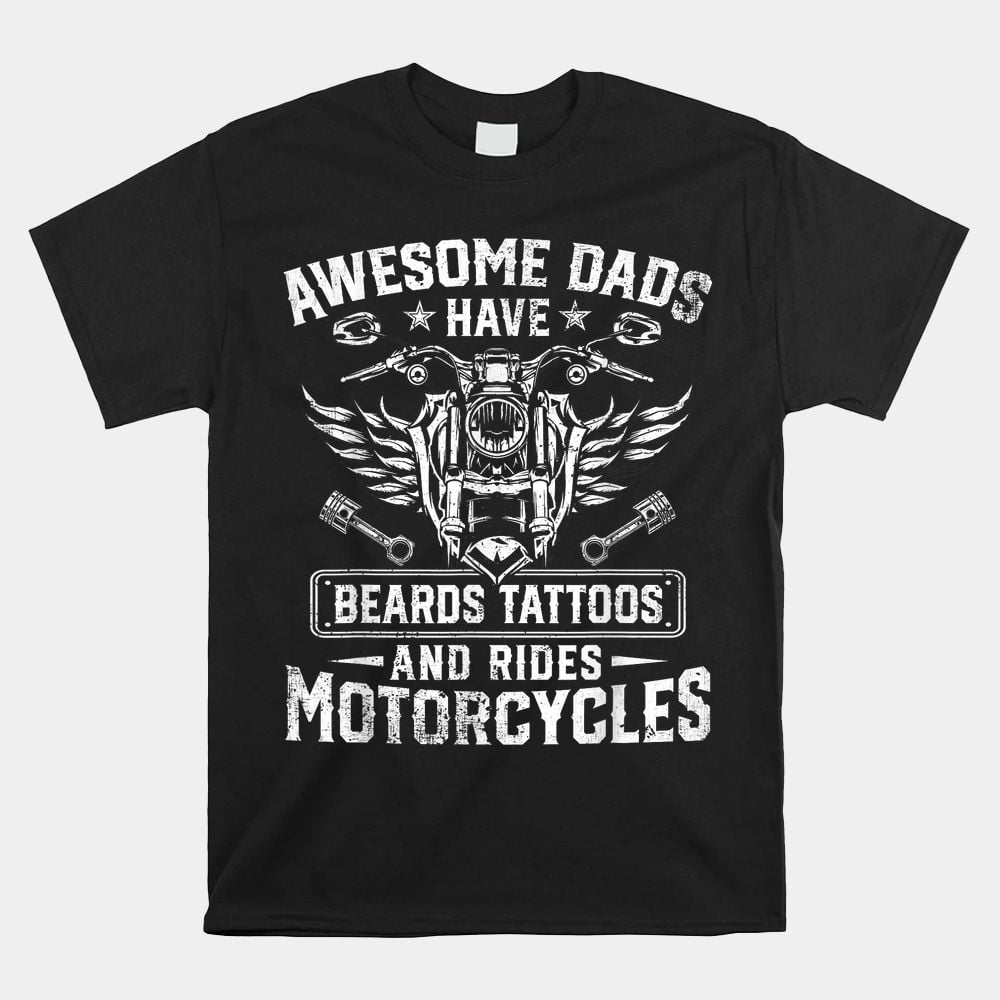 Awesome Dads Have Beards Tattoos And Rides Motorcycles Biker Father ...