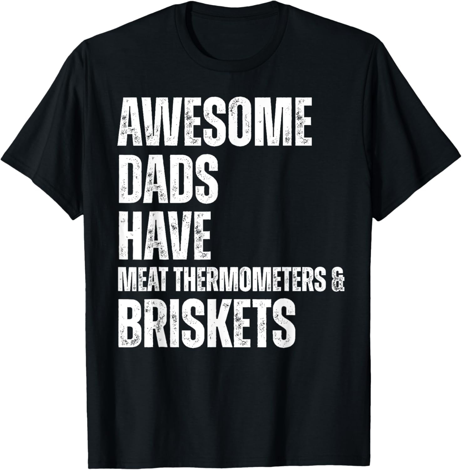 Awesome Dads Have Meat Thermometers & Briskets Fathers Day T-Shirt ...