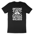 Awesome Dads Have Tattoos and Beards Masculine Ink Father's Day Unisex ...