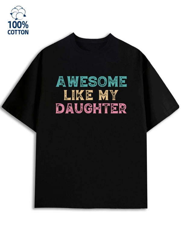 Awesome Daughter Tee men funny humor 180G 100% Cotton black work ...