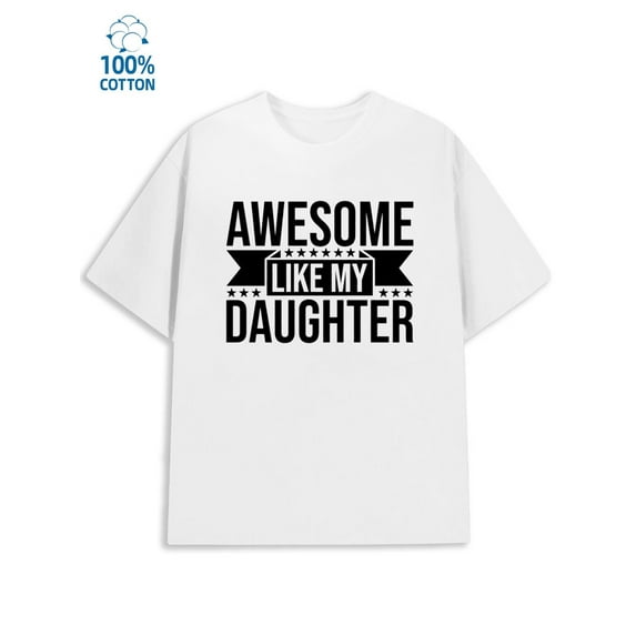Awesome Daughter Tee men's funny humor 180G 100% Cotton white y2k ...