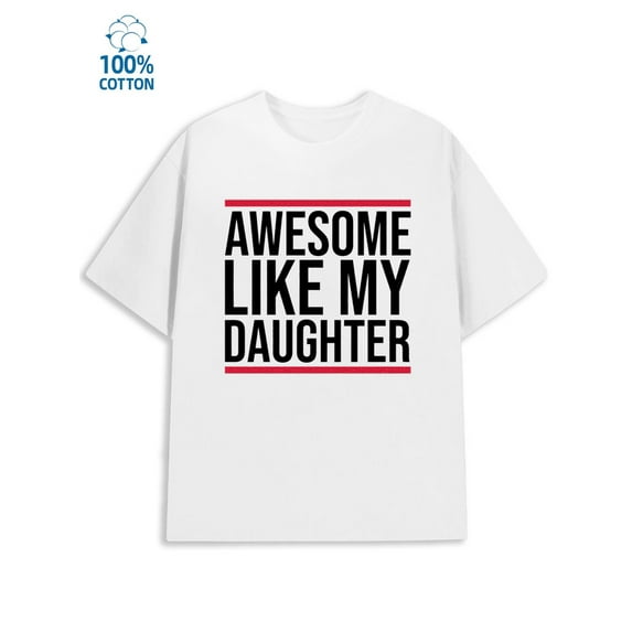 Awesome Daughter Tee mens funny humor 180G 100% Cotton white work wife ...