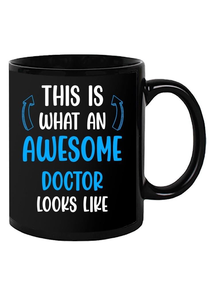 Awesome Doctor Looks Like Mug - Smartprints Designs, - Walmart.com
