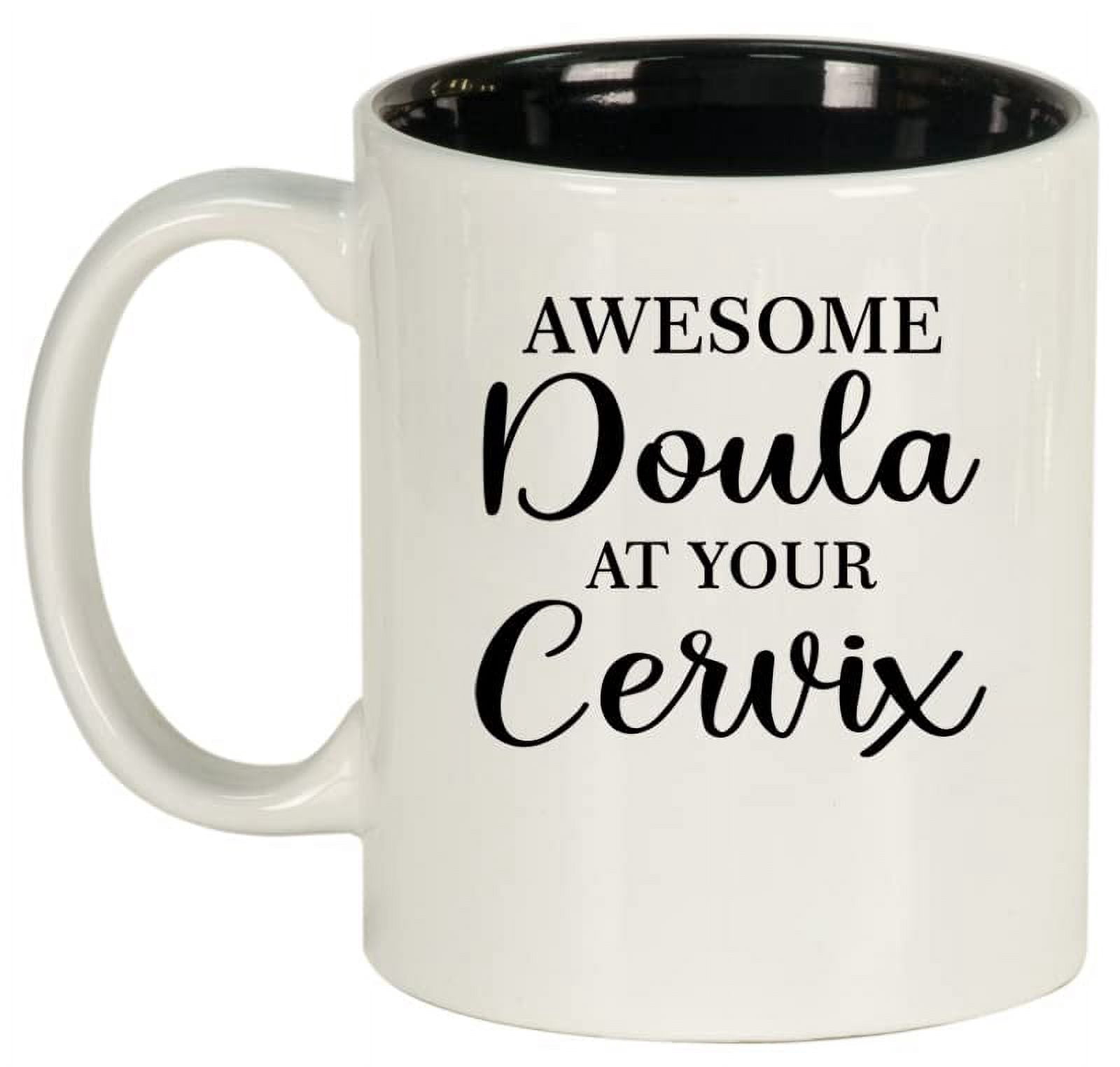 Awesome Doula At Your Cervix Funny Midwife Labor Pregnancy Ceramic ...