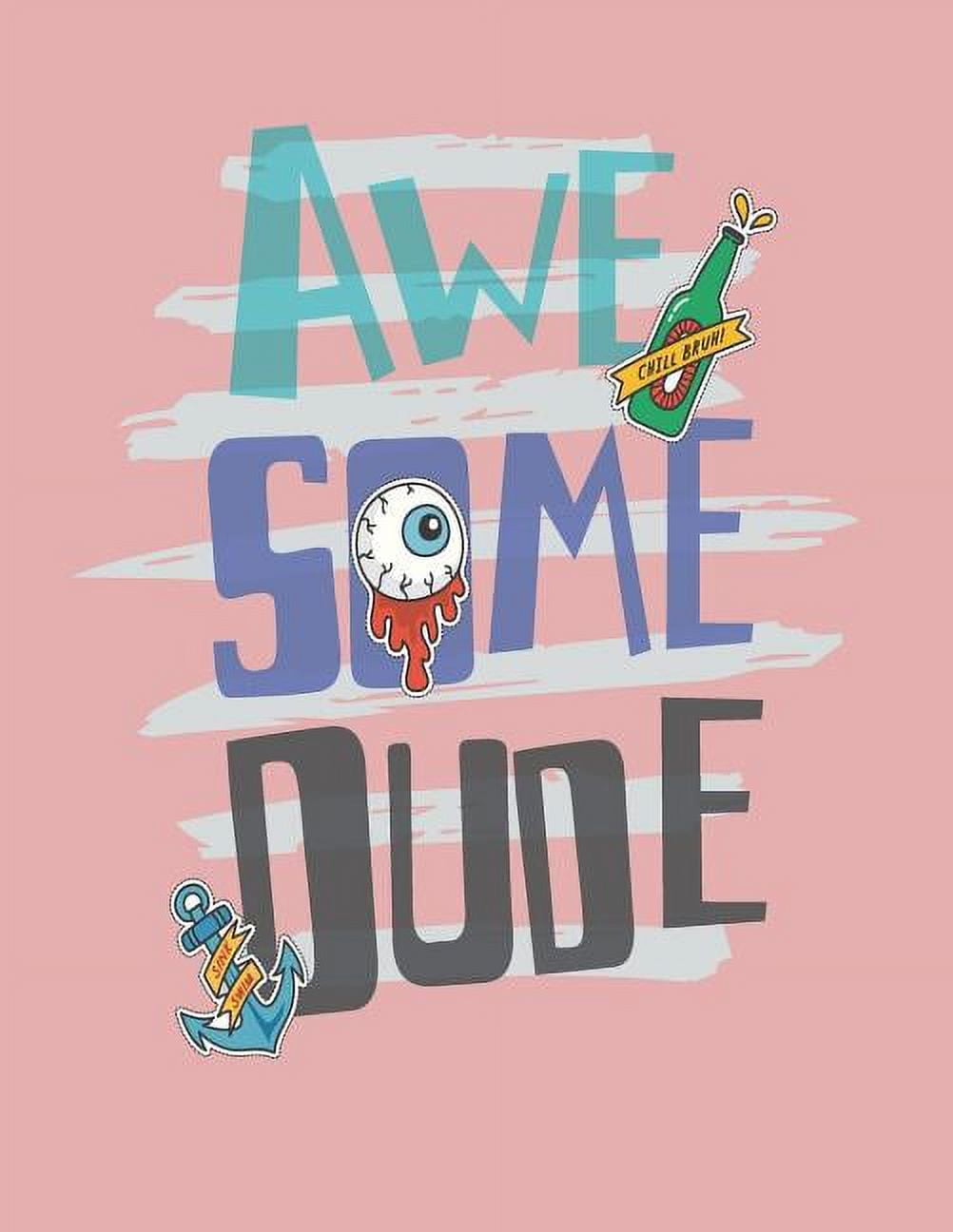 Awesome Dude : Awesome Dude on Pink Cover (8.5 X 11) Inches 110 Pages ...