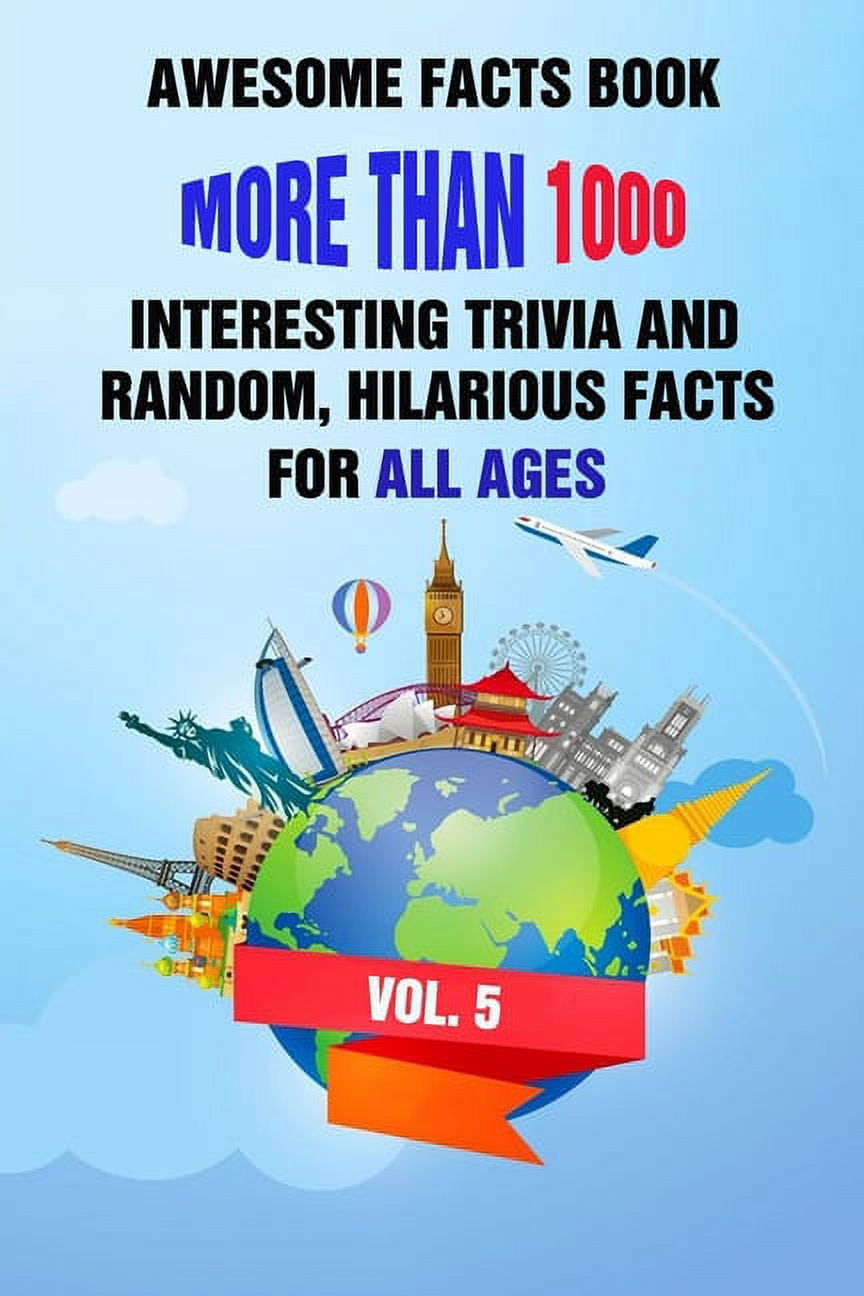 Awesome Facts Book: More Than 1000 Interesting Trivia and Random ...