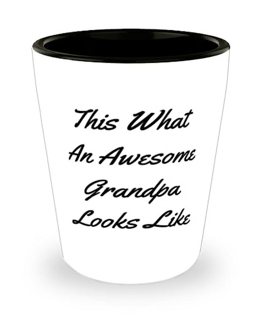 This What An Awesome Grandpa Looks Like Shot Glass, Grandpa Present ...
