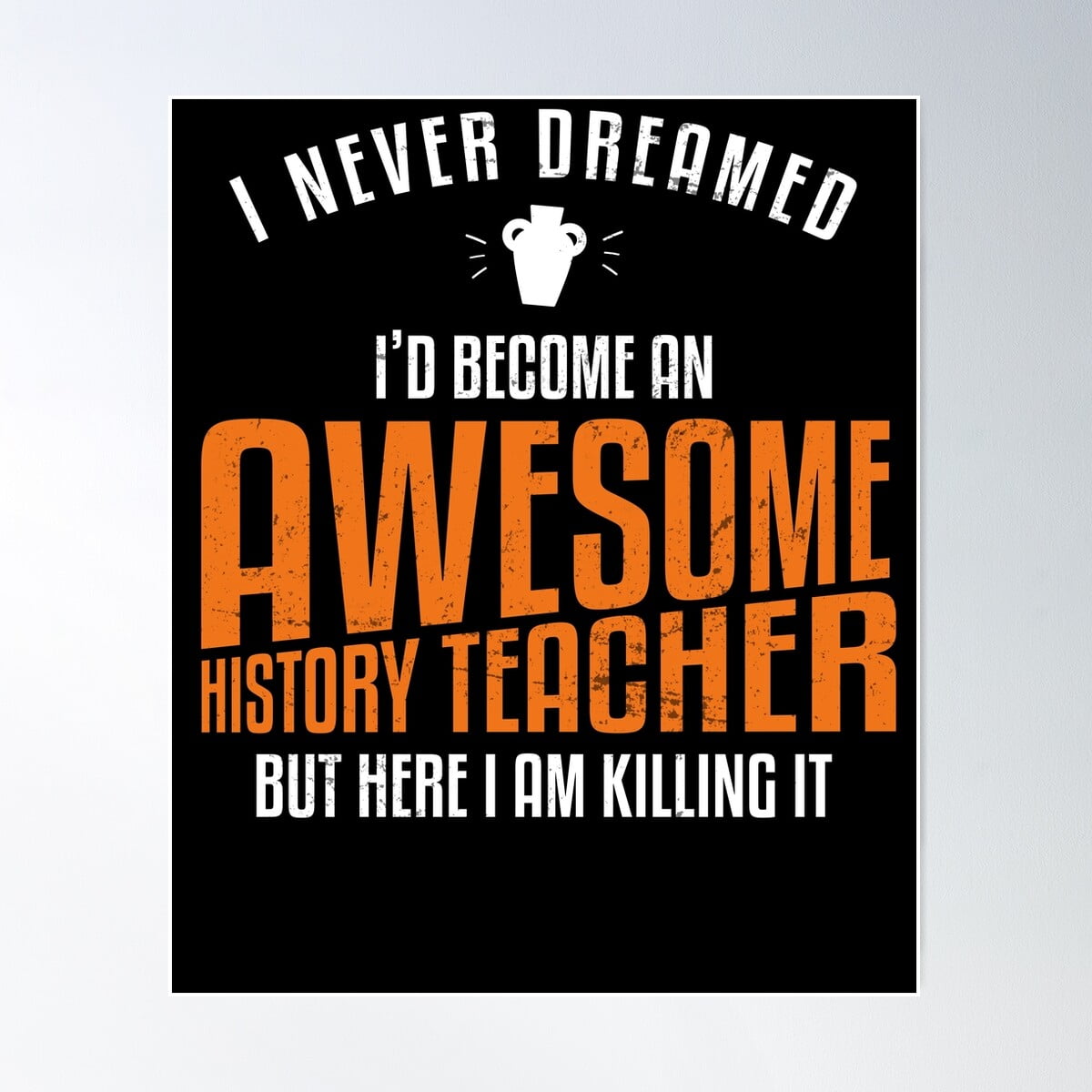 Awesome History Teacher Never Dreamed Gift Poster Wall Art, Modern Wall ...