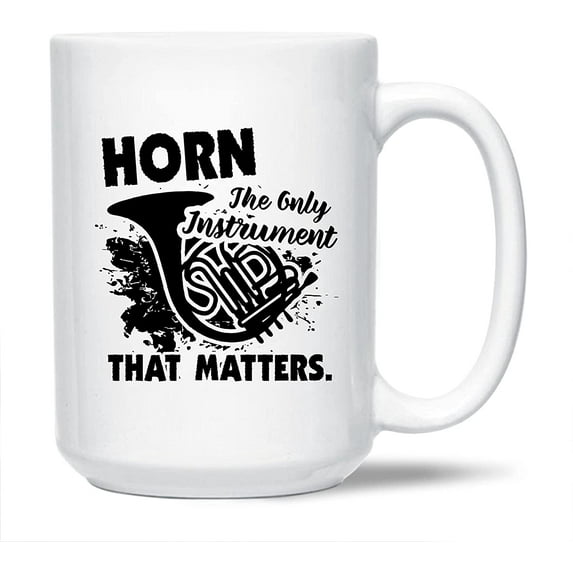Awesome Horn The Only Instrument That matters Coffee Mug, French Horn ...
