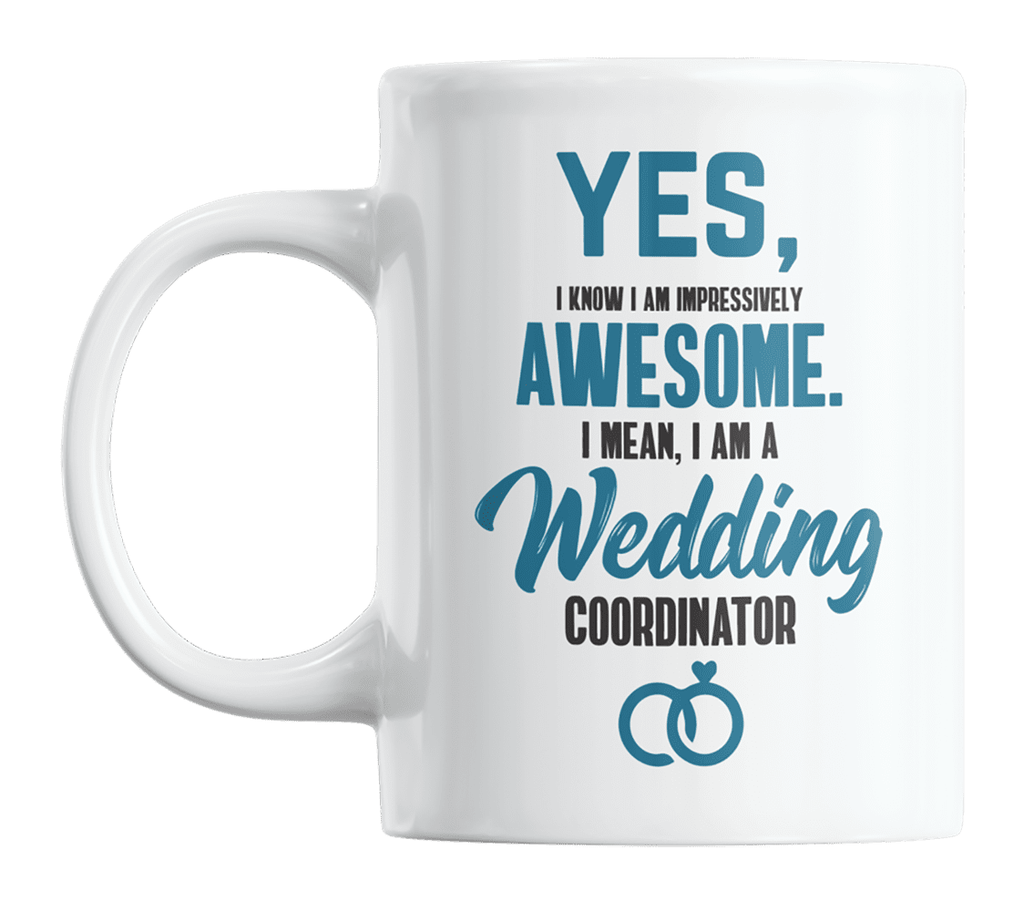 Awesome I Am a Wedding Coordinator, Funny Event Planner Quotes Coffee ...