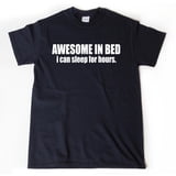 Awesome In Bed I Can Sleep For Hours Tshirt Funny Sleeping Shirt ...