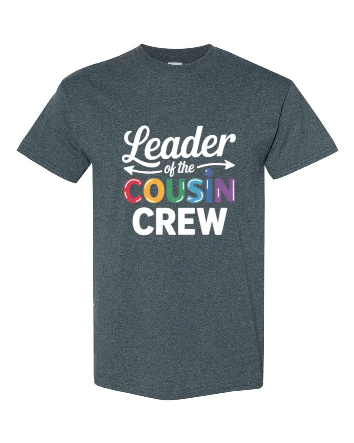 Awesome Leader Of The Cousin Crew Family Fun T-Shirt, for men & women, up to size 5XL. - Walmart.com