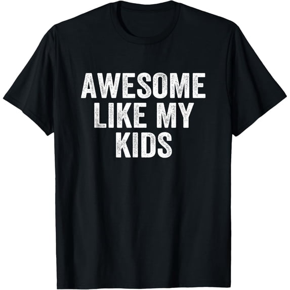 Awesome Like My Kids Father's Day Shirt Dad Vintage T-Shirt- Classic ...