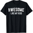 Awesome Like My Kids Funny Father's Day Dad Gifts Daddy T-Shirt ...