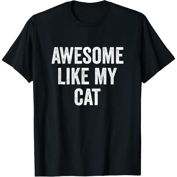 Awesome Like My Cat T-Shirt Shirts - Walmart.com