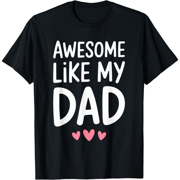 Awesome Like My Dad Shirt Kids Son Daughter Fathers Day T-Shirt ...