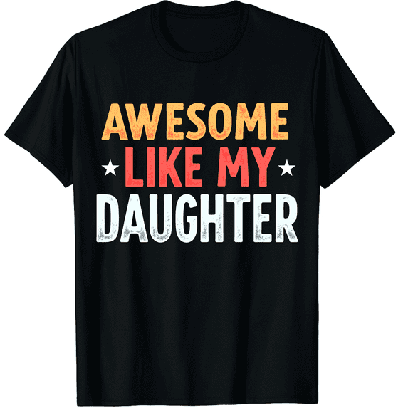 Awesome Like My Daughter Colorful Distressed Unisex T-Shirt - Walmart.com