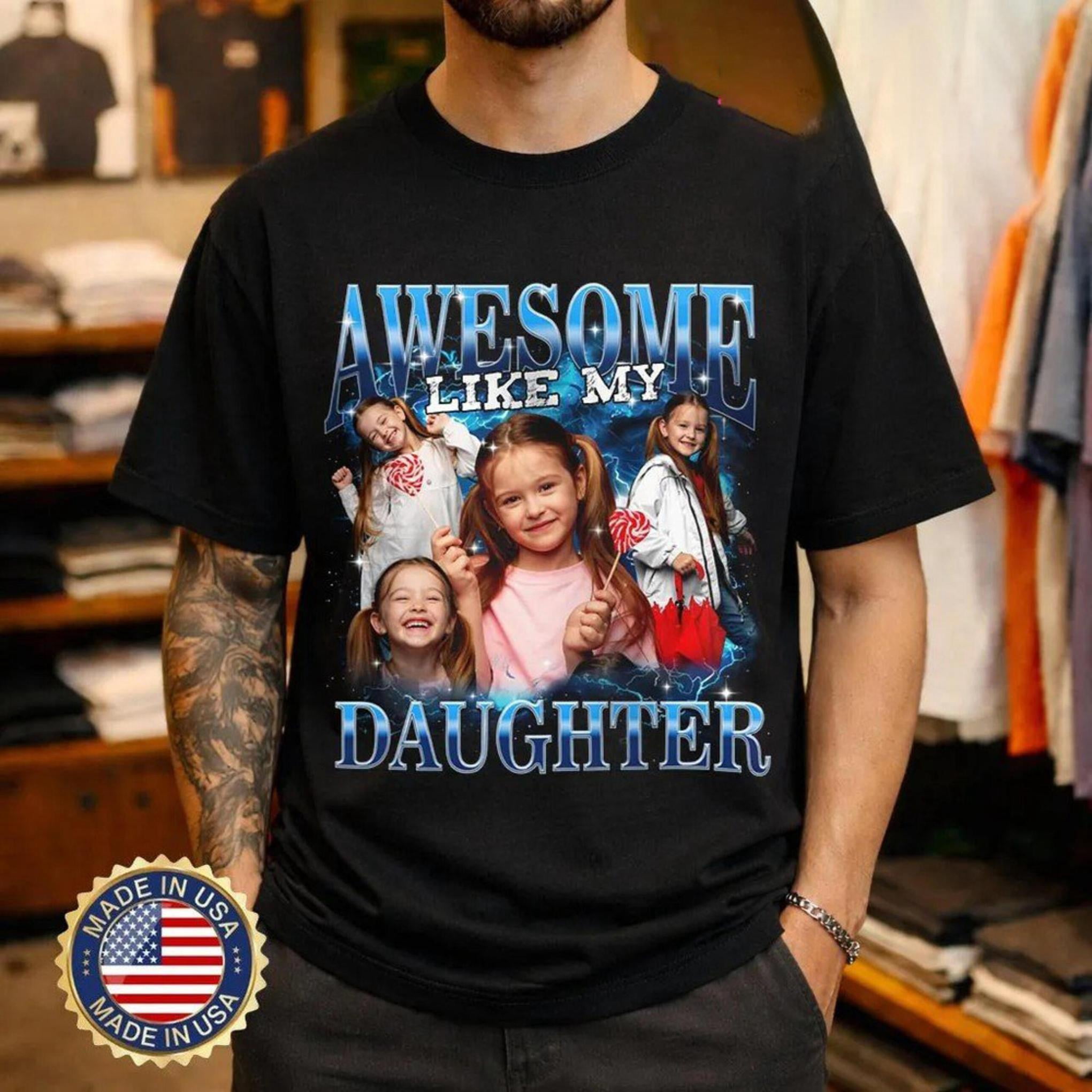 Awesome Like My Daughter Custom Photo Shirt Personalized Dad T-Shirt ...