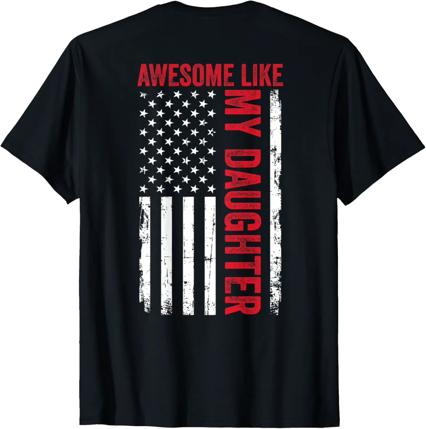 Awesome Like My Daughter Dad American Flag (On Back) T-Shirt - Walmart.com