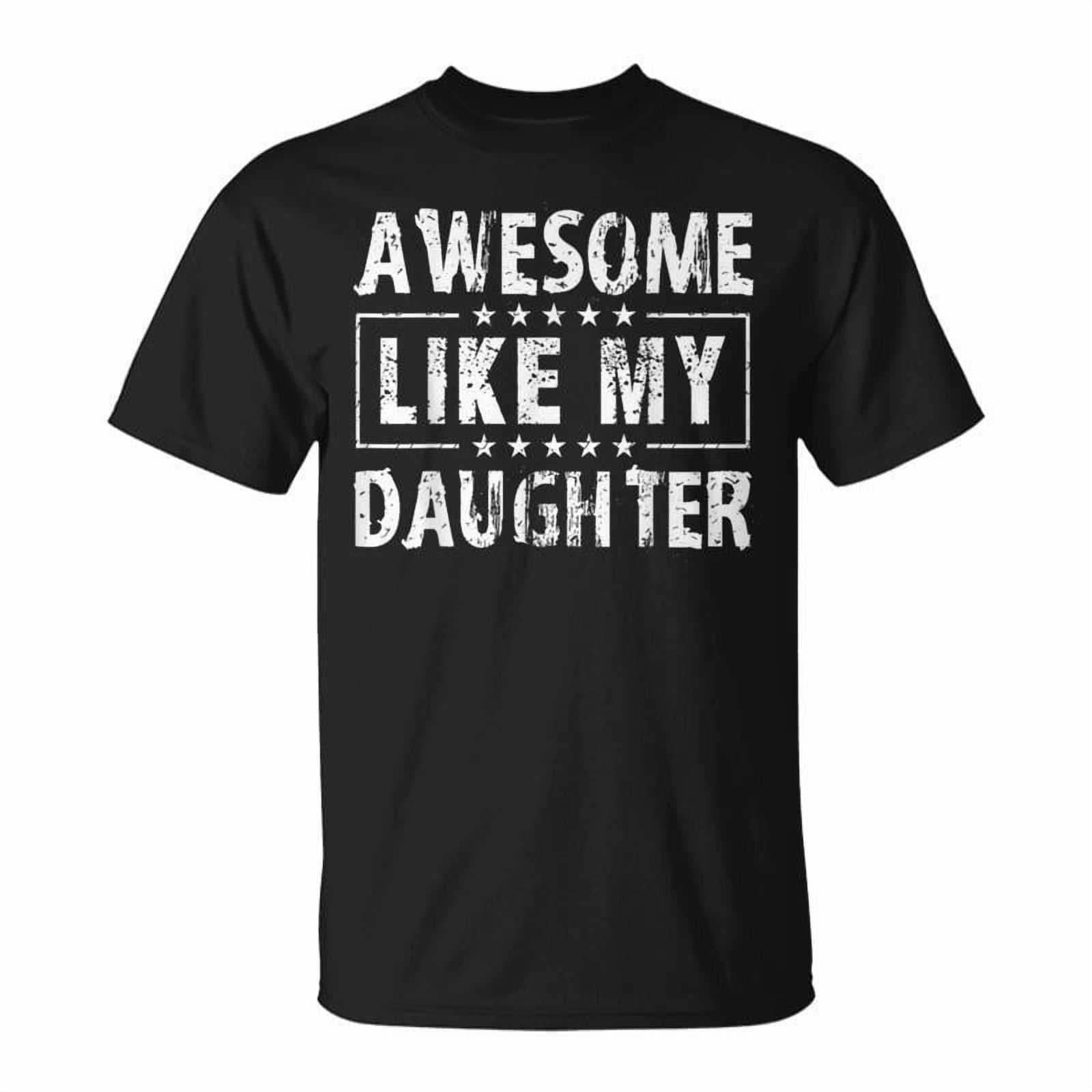 Awesome Like My Daughter Fathers Day Retro Dad Girl TShirt - Walmart.com