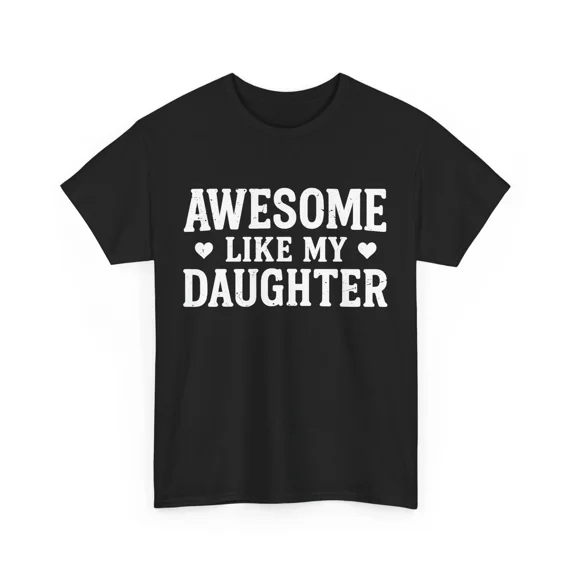 Awesome Like My Daughter For A Dad Father's Day And A And Unisex T ...