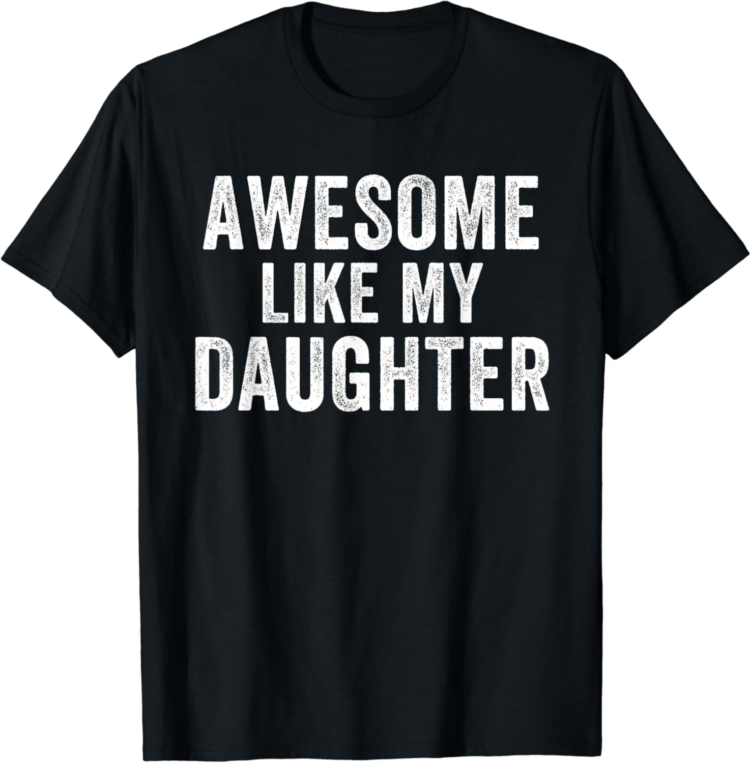 Awesome Like My Daughter Funny Fatherâ€™s Day Humor Proud Dad T-Shirt ...