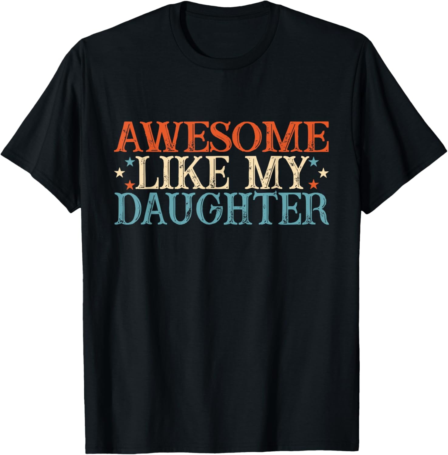Awesome Like My Daughter Funny Father's Day from daughter T-Shirt ...