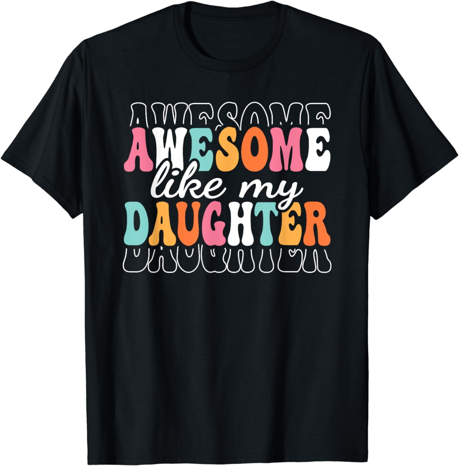Awesome Like My Daughter Shirt