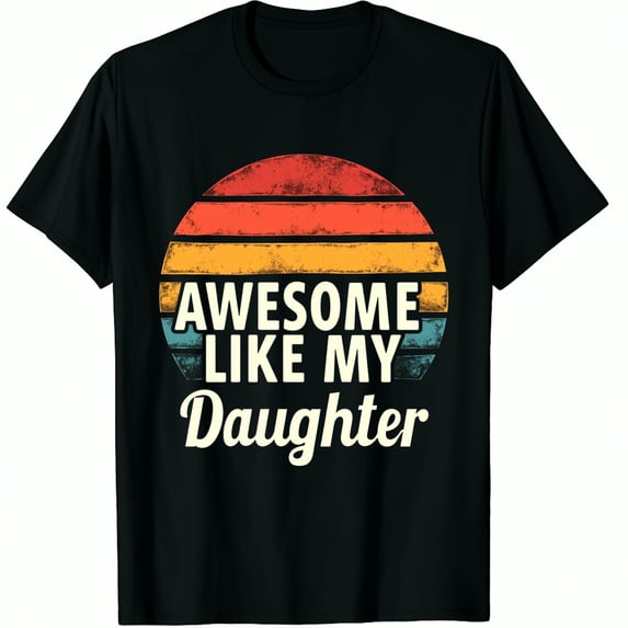 Awesome Like My Daughter Funny Vintage Dad Quote Father Day Graphic ...
