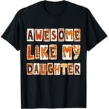 Awesome Like My Daughter Gifts For Dad Fathers Day T-Shirt , Vintage T ...
