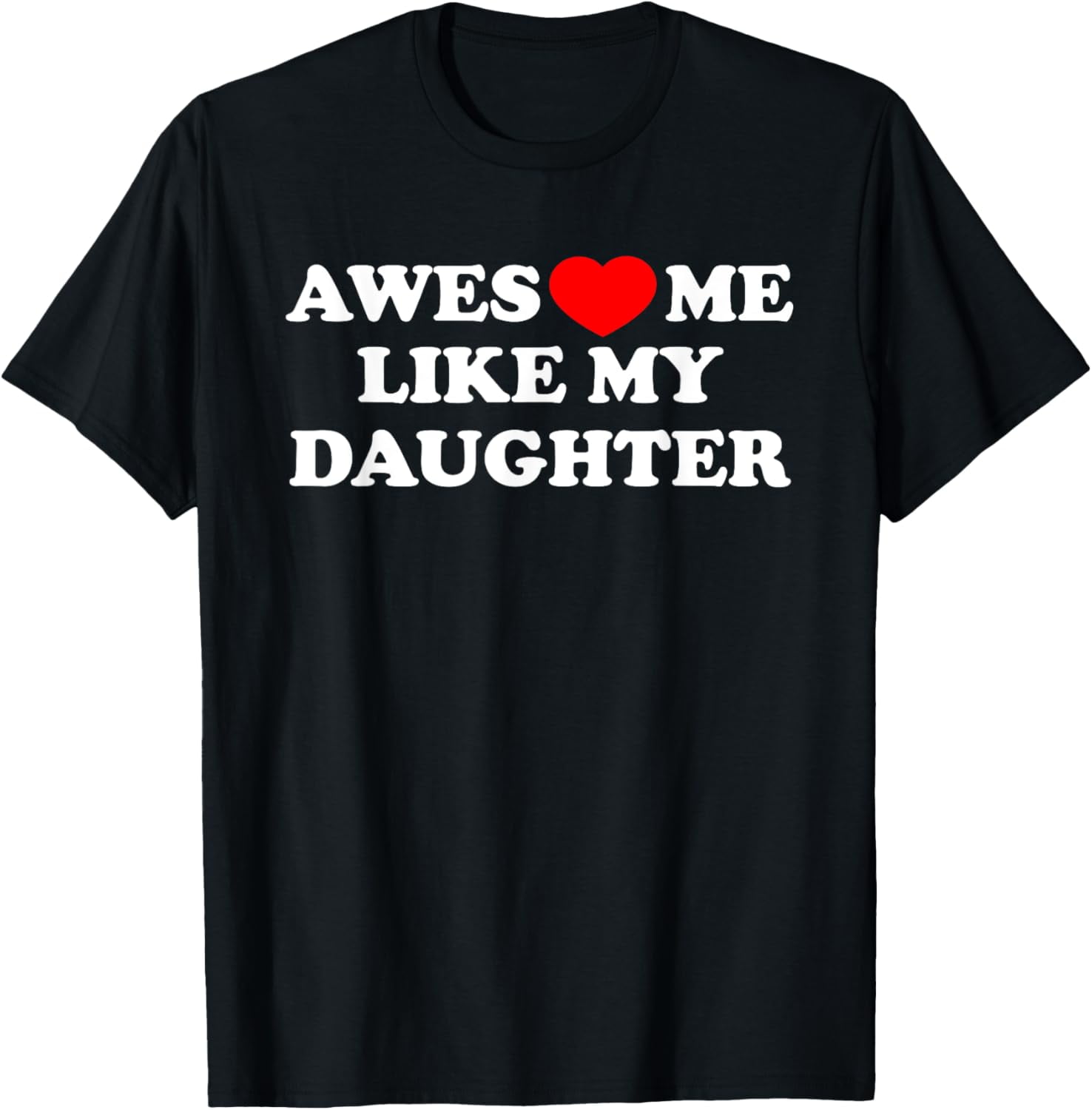 Awesome Like My Daughter Gifts Men Funny Fathers Day Dad T-Shirt - Walmart.com