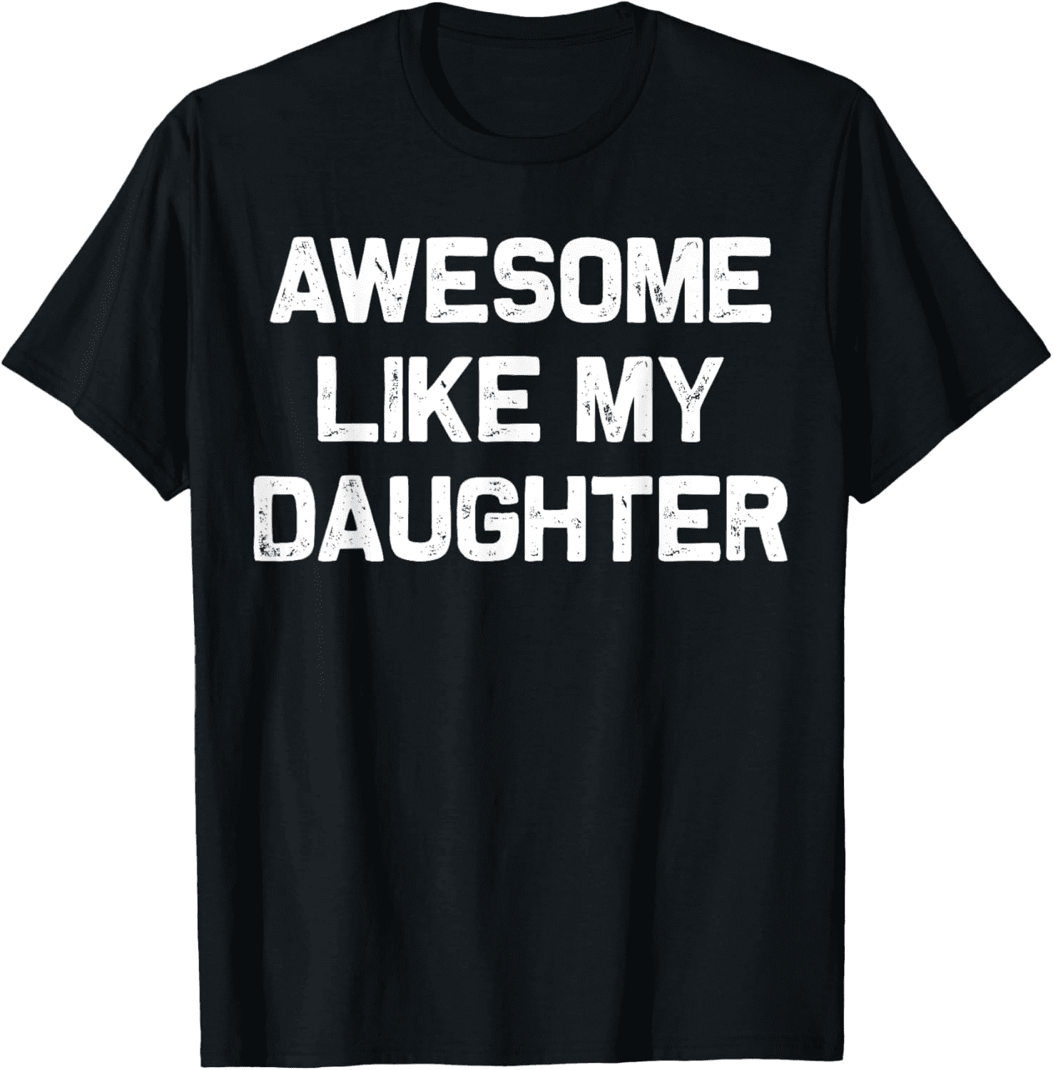 Awesome Like My Daughter Gifts Men Funny Fathers Day Dad T-Shirt ...